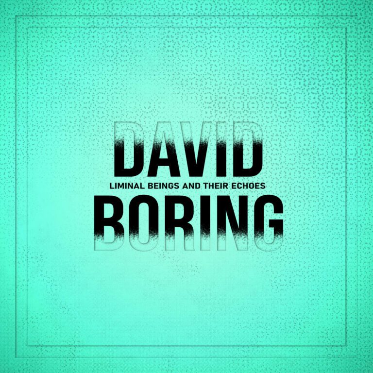 DAVID BORING : Liminal beings and their echoes – Adopte Un Disque